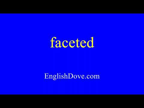 How to pronounce faceted in American English