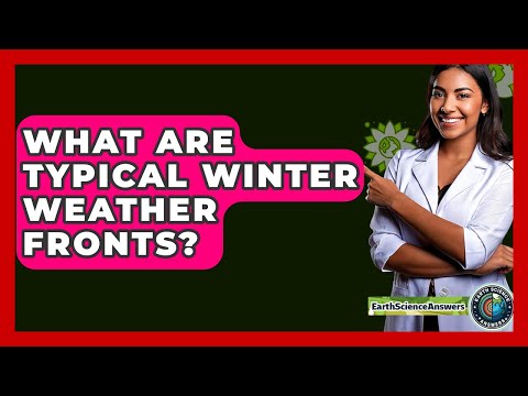 What Are Typical Winter Weather Fronts? - Earth Science Answers