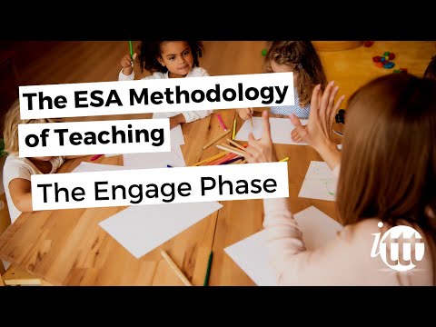 The ESA Methodology of Teaching - The Engage Phase