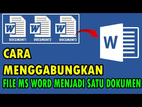 CARA MENGGABUNGKAN FILE MICROSOFT WORD MENJADI SATU DOKUMEN