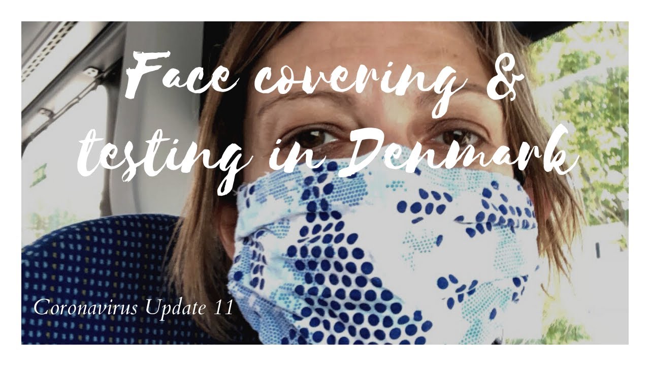 Covid update 11 - Face masks & testing in Denmark