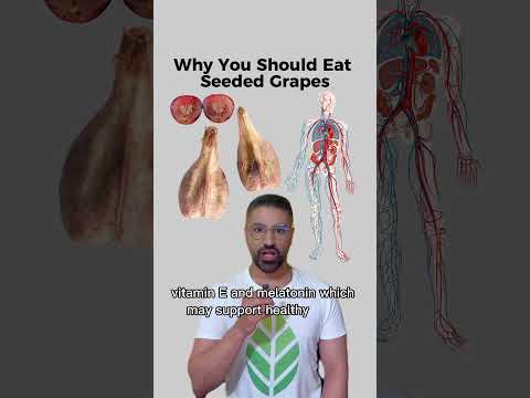 Eat seeded grapes!