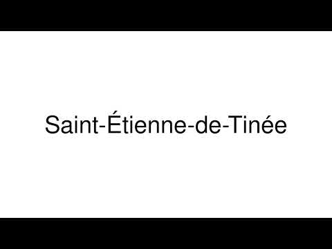 How to Pronounce Saint-Étienne-de-Tinée (France)