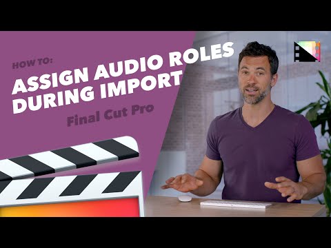 How to Assign Audio Roles During Import in Final Cut Pro X