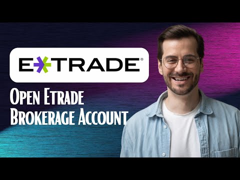How to Open Etrade Brokerage Account
