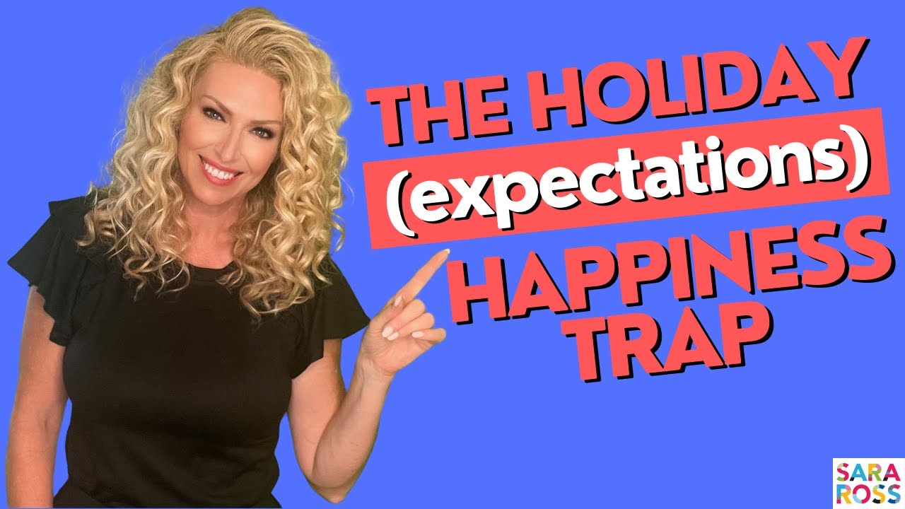 The Holiday (expectations) Happiness Trap?