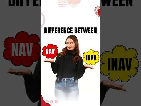 NAV vs iNAV: Simplified Comparison for Smarter Financial Decisions!