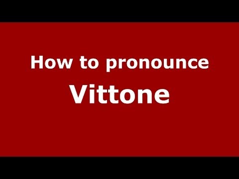 How to pronounce Vittone (Italian/Italy) - PronounceNames.com