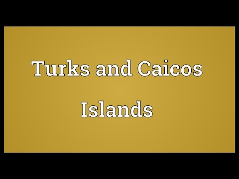 Turks and Caicos Islands Meaning