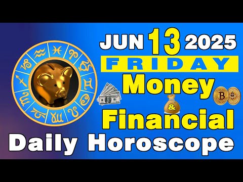 ๐ฐ June 13 Financial Horoscope: Which Zodiac Signs Will Attract Wealth Today? ๐ฎ๐ธ