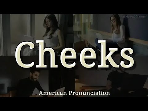 Cheeks: American Pronunciation, Meaning, and Usage in Sentences