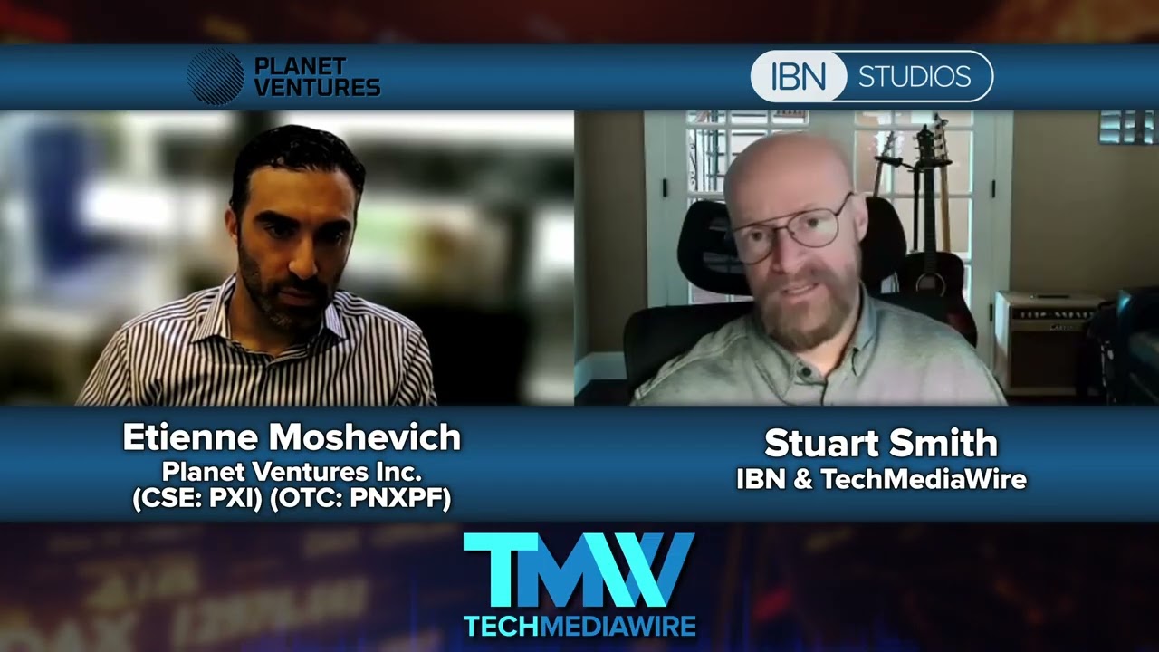 TechMediaWire Podcast featuring Etienne Moshevich, CEO of Planet Ventures (CSE: PXI) (OTC: PNXPF)