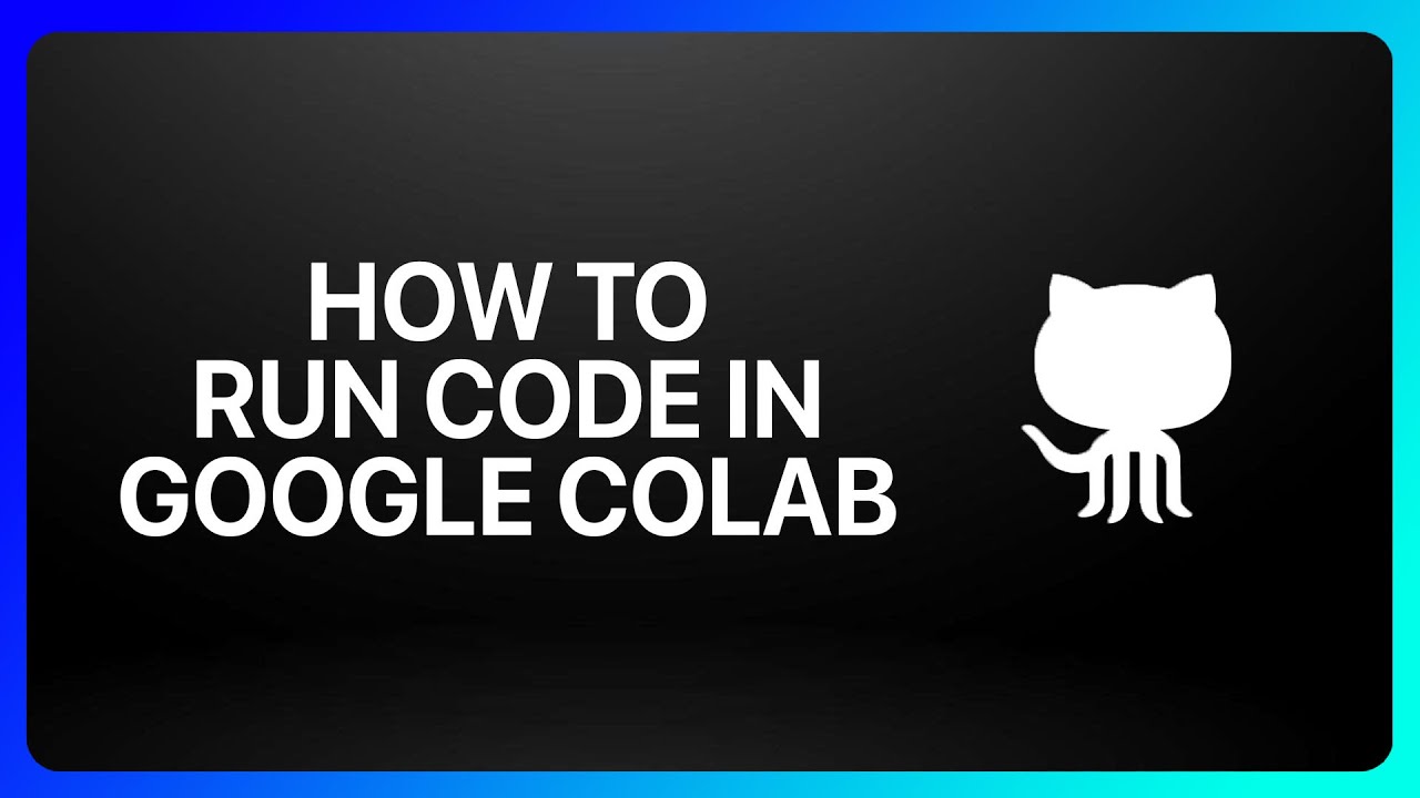 How To Run GitHub Code In Google Colab Tutorial