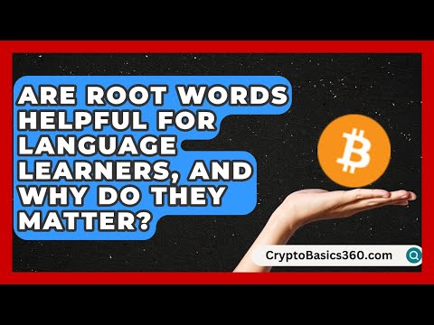 Are Root Words Helpful for Language Learners, and Why Do They Matter? | The Daily Definition News