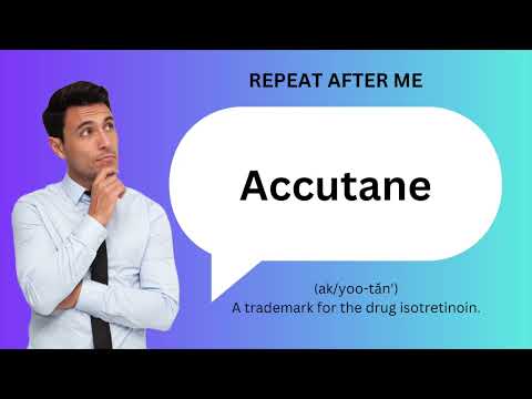 How to SAY and USE 'ACCUTANE'