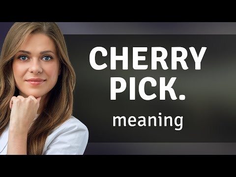 Understanding the Phrase "Cherry Pick": A Guide for English Learners