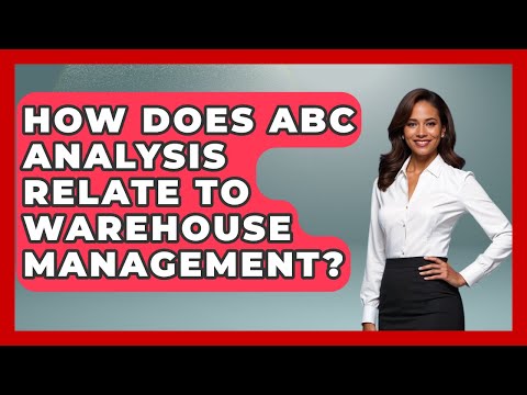 How Does ABC Analysis Relate To Warehouse Management? - Tax and Accounting Coach