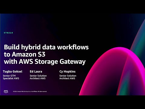 AWS re:Invent 2024 - Build hybrid data workflows to Amazon S3 with AWS Storage Gateway (STG215)
