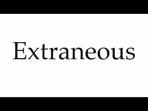 How to Pronounce Extraneous