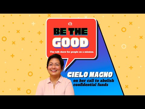 Be The Good: Cielo Magno on the call to abolish confidential funds