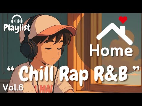 [Playlist] Chill songs for Missing Home & Family🏡 l Chill Rap R&B l Vol.6