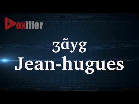 How to Pronunce Jean-Hugues in French - Voxifier.com