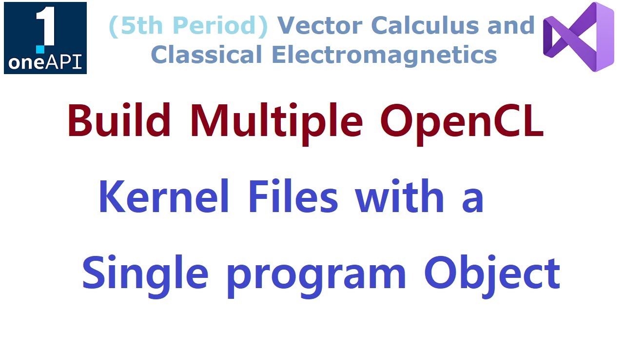 OpenCL 137 - Build Multiple OpenCL C Kernel Files using a Single program Object