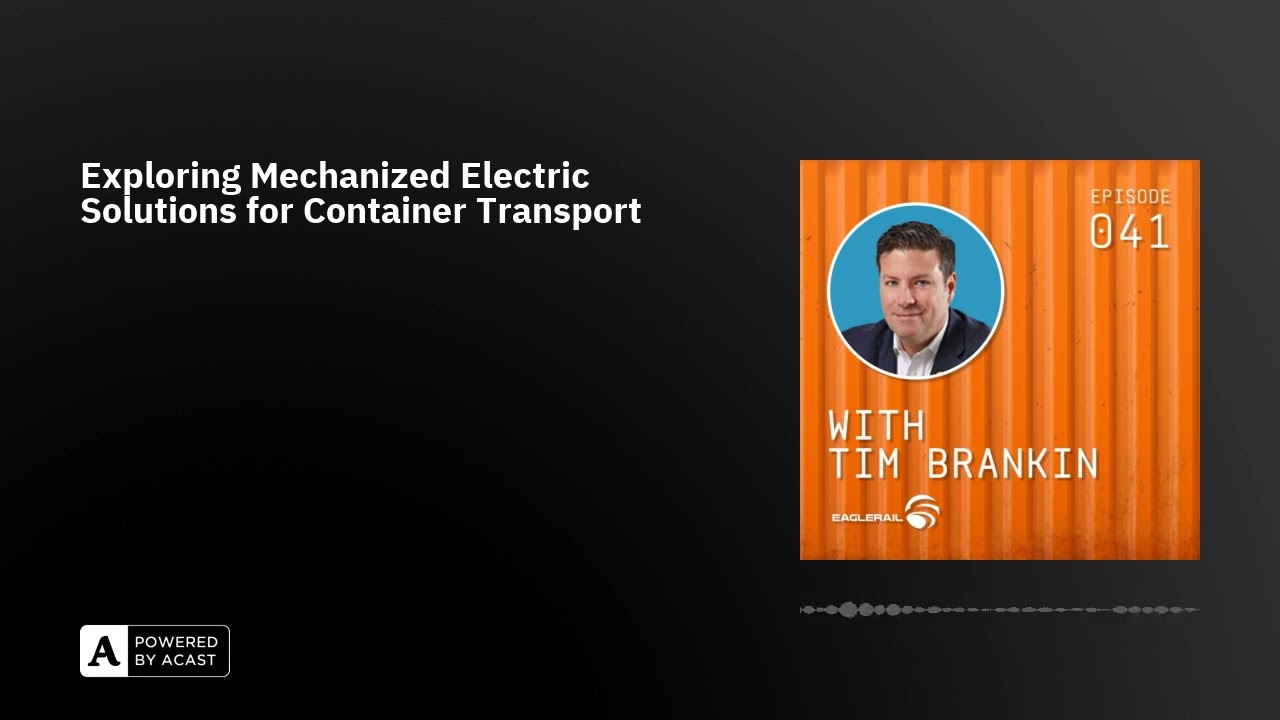 Episode 041 - Exploring Mechanized Electric Solutions for Container Transport