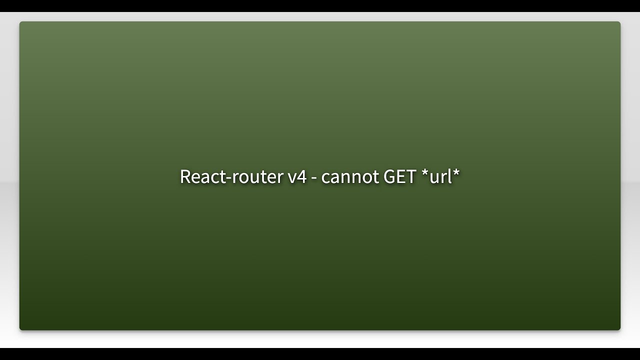 React-router v4 - cannot GET *url*