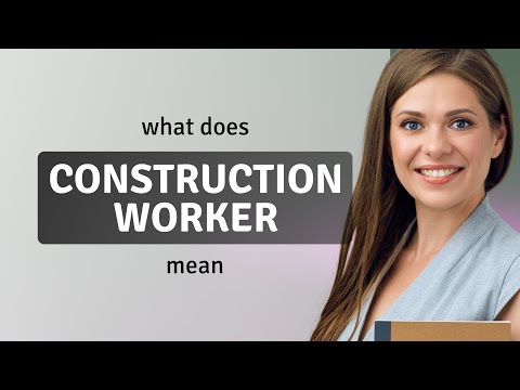 Construction worker | meaning of CONSTRUCTION WORKER