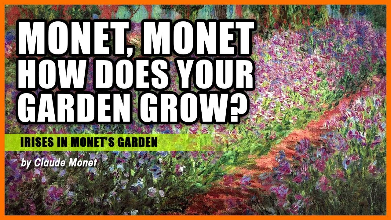 MONET, MONET HOW DOES YOUR GARDEN GROW?: Irises in Monet's Garden by Claude Monet