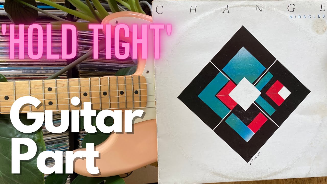 Hold Tight - Change - Guitar Part + TABS