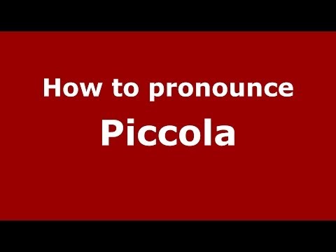 How to pronounce Piccola (Italian/Italy) - PronounceNames.com