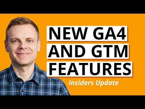 NEW Features in GA4 (Google Analytics 4) and GTM – June 2025 Insiders Update