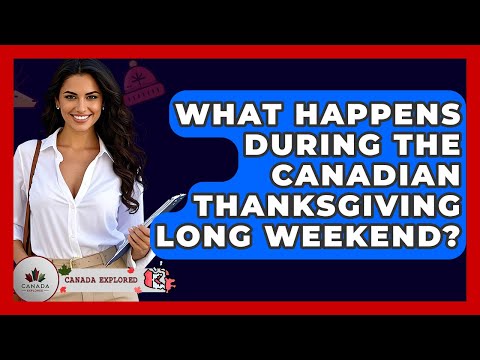 What Happens During The Canadian Thanksgiving Long Weekend? - Canada Explored