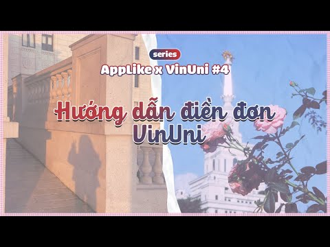 AppLike x VinUni #4 | HƯỚNG DẪN ĐIỀN ĐƠN | VinUni Application Portal