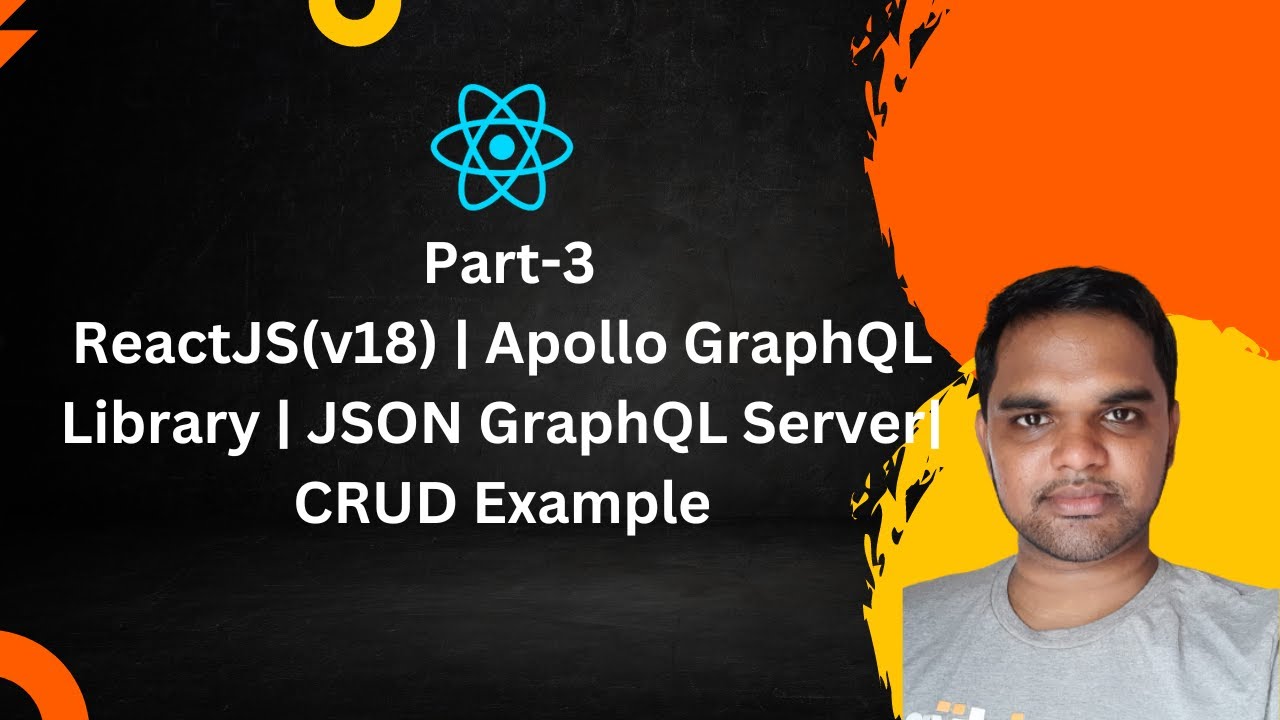 Part-3 | ReactJS(v18) | Apollo GraphQL Library | JSON GraphQL Server| CRUD Example