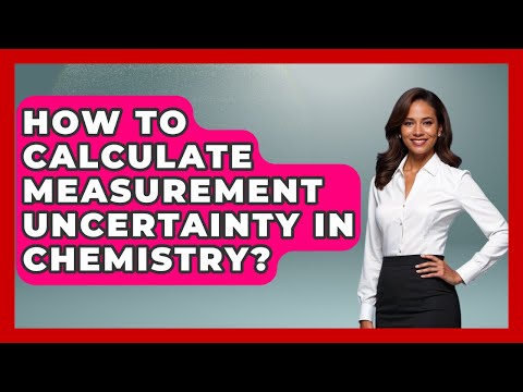 How To Calculate Measurement Uncertainty In Chemistry? - The Friendly Statistician
