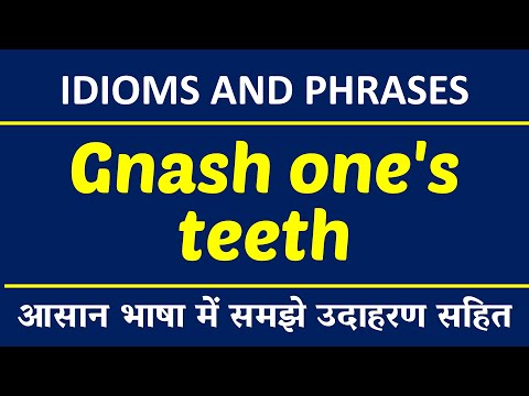 Gnash one's teeth Meaning in Hindi With Sentence | English Idioms and Phrases