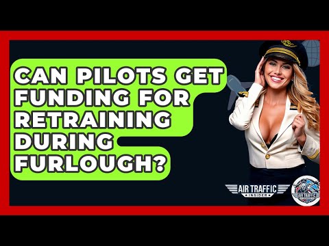 Can Pilots Get Funding For Retraining During Furlough? - Air Traffic Insider