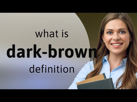 Dark-brown β what is DARK-BROWN meaning