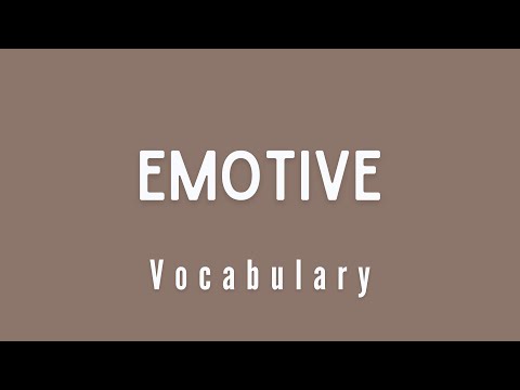 What is the meaning of Emotive?
