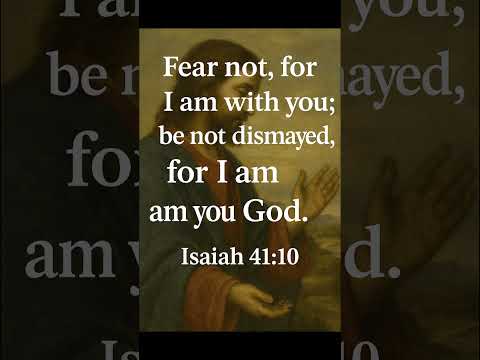 “Do Not Fear, For I Am With You” – Isaiah 41:10 | Powerful Bible Verse Short