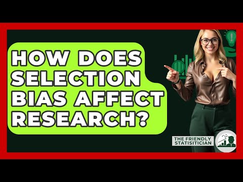 How Does Selection Bias Affect Research? - The Friendly Statistician
