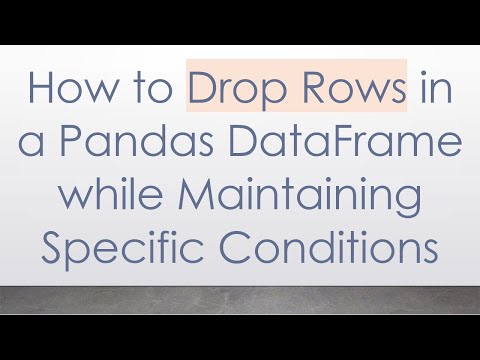 How to Drop Rows in a Pandas DataFrame while Maintaining Specific Conditions