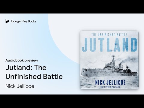 Jutland: The Unfinished Battle by Nick Jellicoe · Audiobook preview