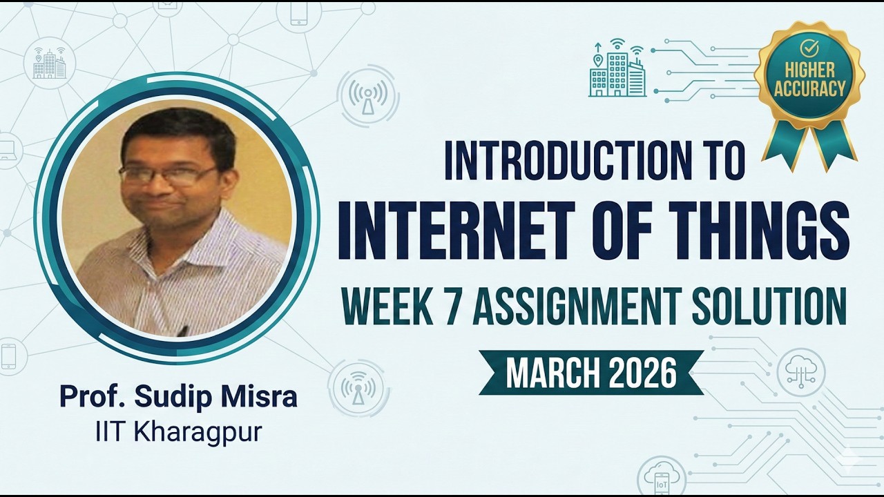NPTEL Introduction To Internet Of Things Week 7 Assignment Solution | March 2026