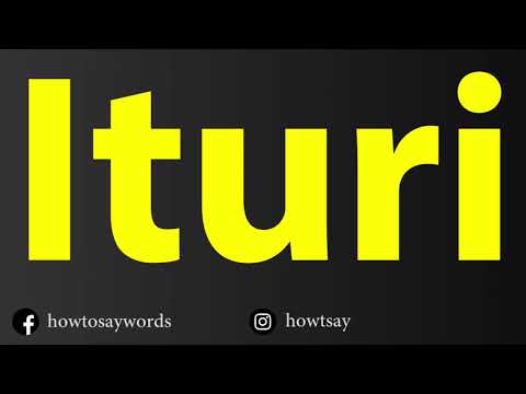 How To Pronounce Ituri