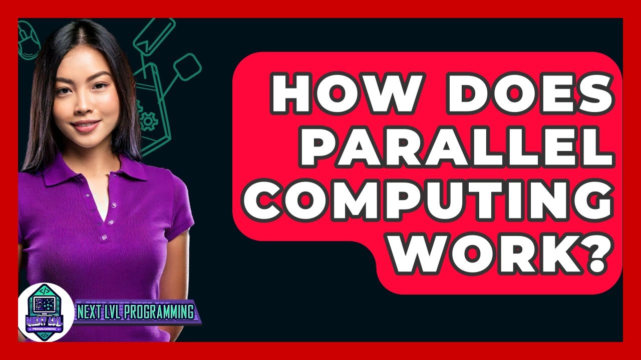 How Does Parallel Computing Work? - Next LVL Programming