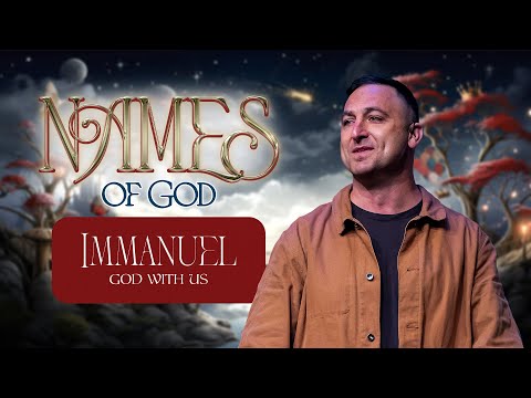 Names of God: Immanuel (God With Us) | Names Sermon Series (Part 6)